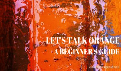 LET'S TALK ORANGE A BEGINNERS GUIDE